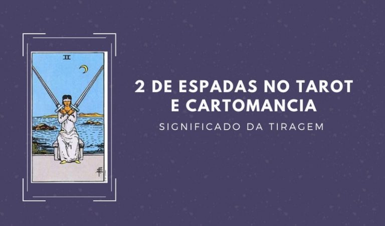 2 de Espadas no Tarot: no Amor, no Dinheiro e na Sorte