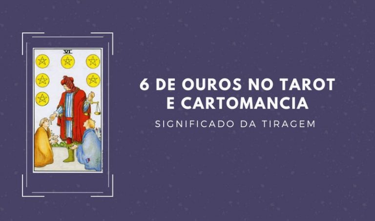 6 de Ouros no Tarot do Amor, Sorte e Dinheiro em 2022